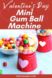 Valentines Mini Gum Ball Machines - Nerdy Mamma