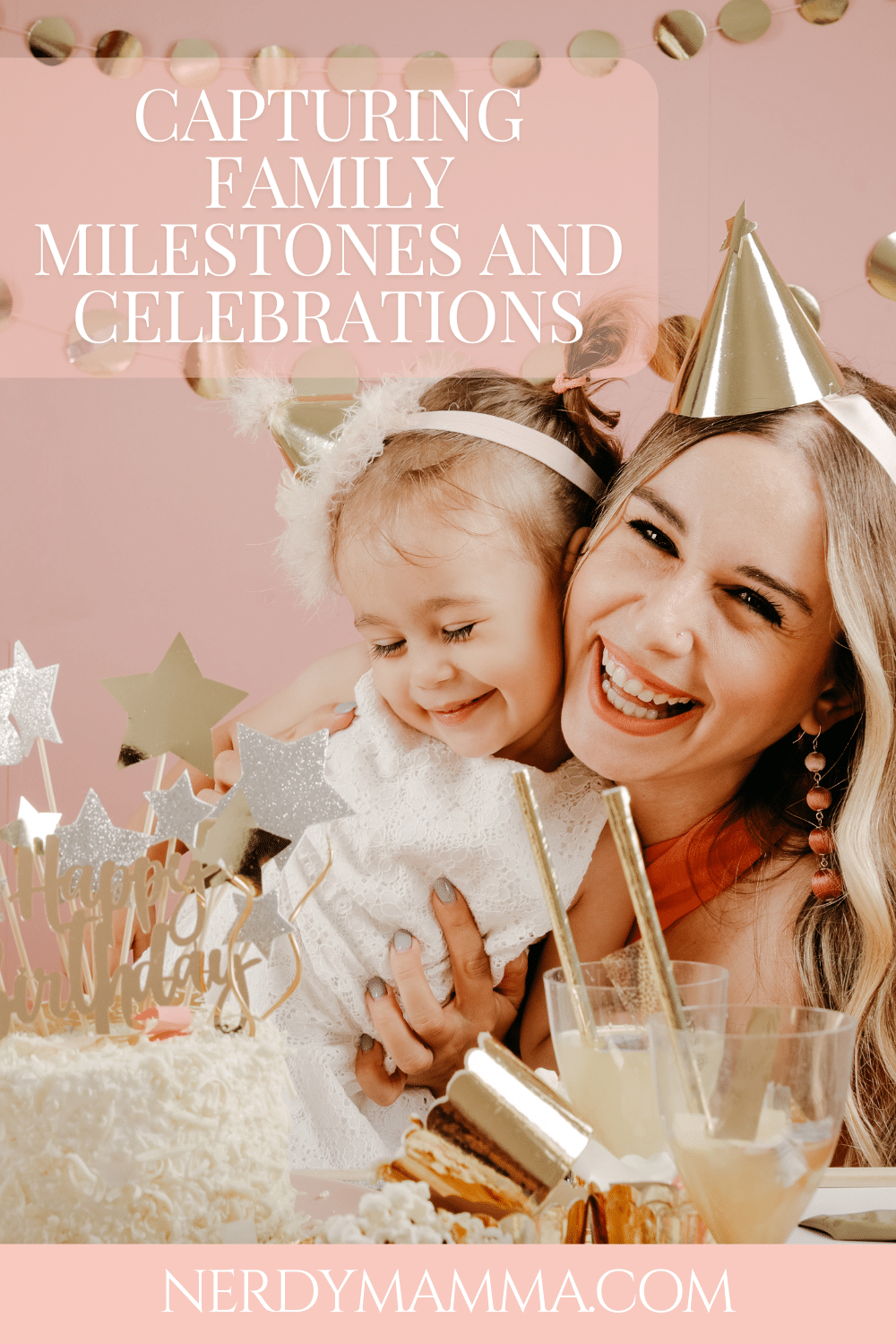 Capturing Family Milestones and Celebrations - Nerdy Mamma