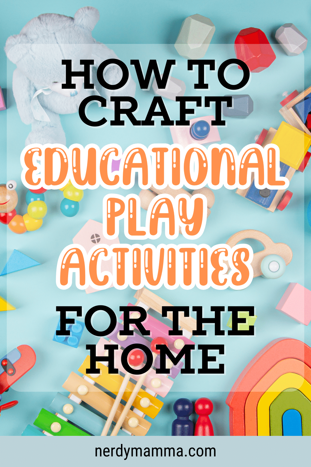 How to Craft Educational Play Activities for the Home - Nerdy Mamma