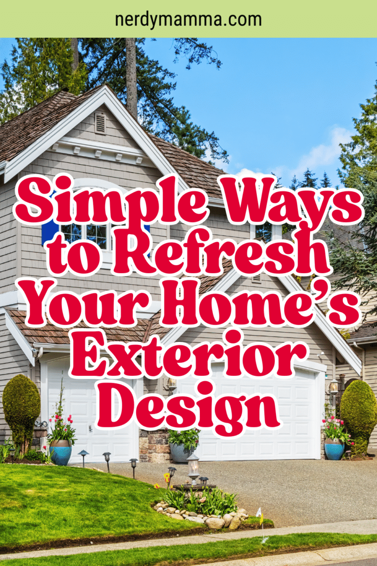 Simple Ways to Refresh Your Home’s Exterior Design - Nerdy Mamma