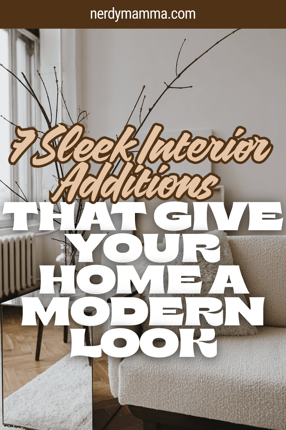 7 Sleek Interior Additions That Give Your Home a Modern Look - Nerdy Mamma