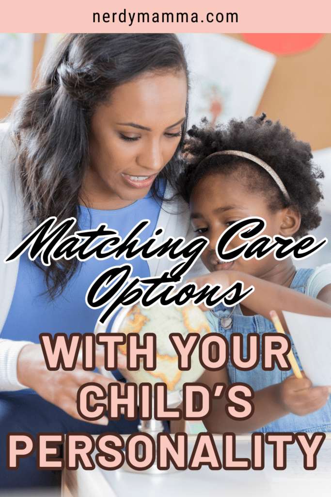 Matching Care Options With Your Child’s Personality - Nerdy Mamma