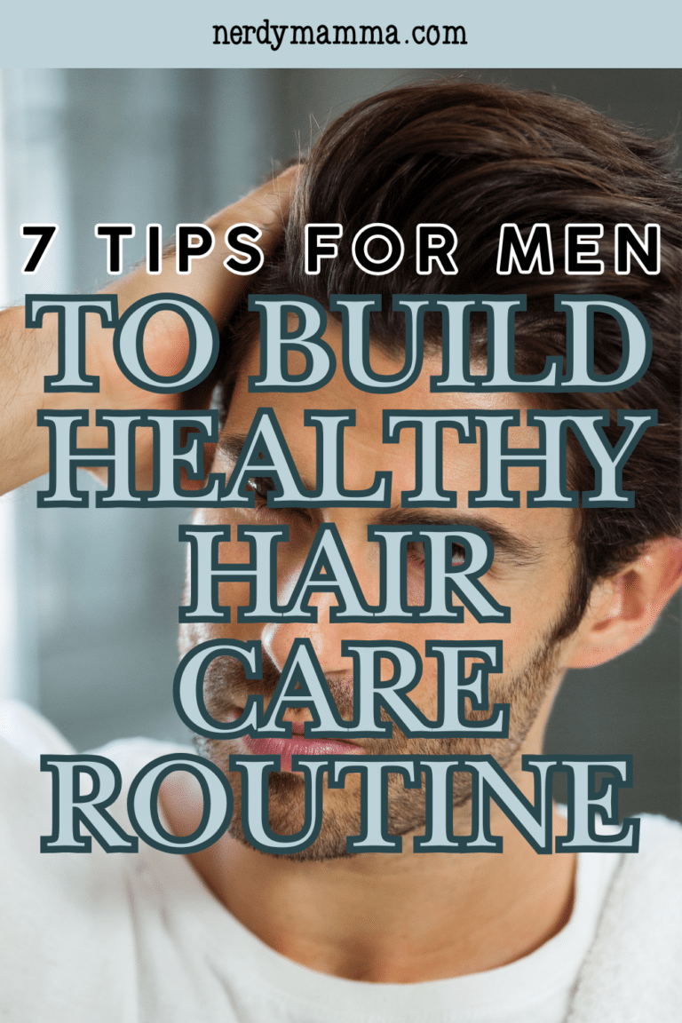 7 Tips for Men to Build Healthy Hair Care Routine - Nerdy Mamma