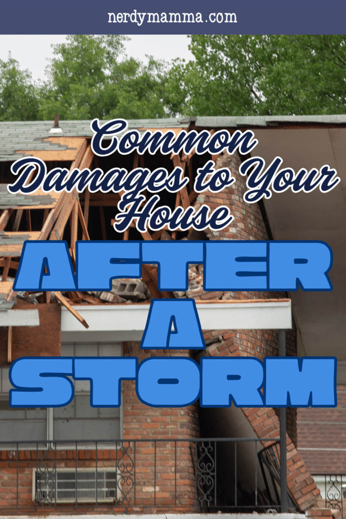 Common Damages to Your House After a Storm - Nerdy Mamma