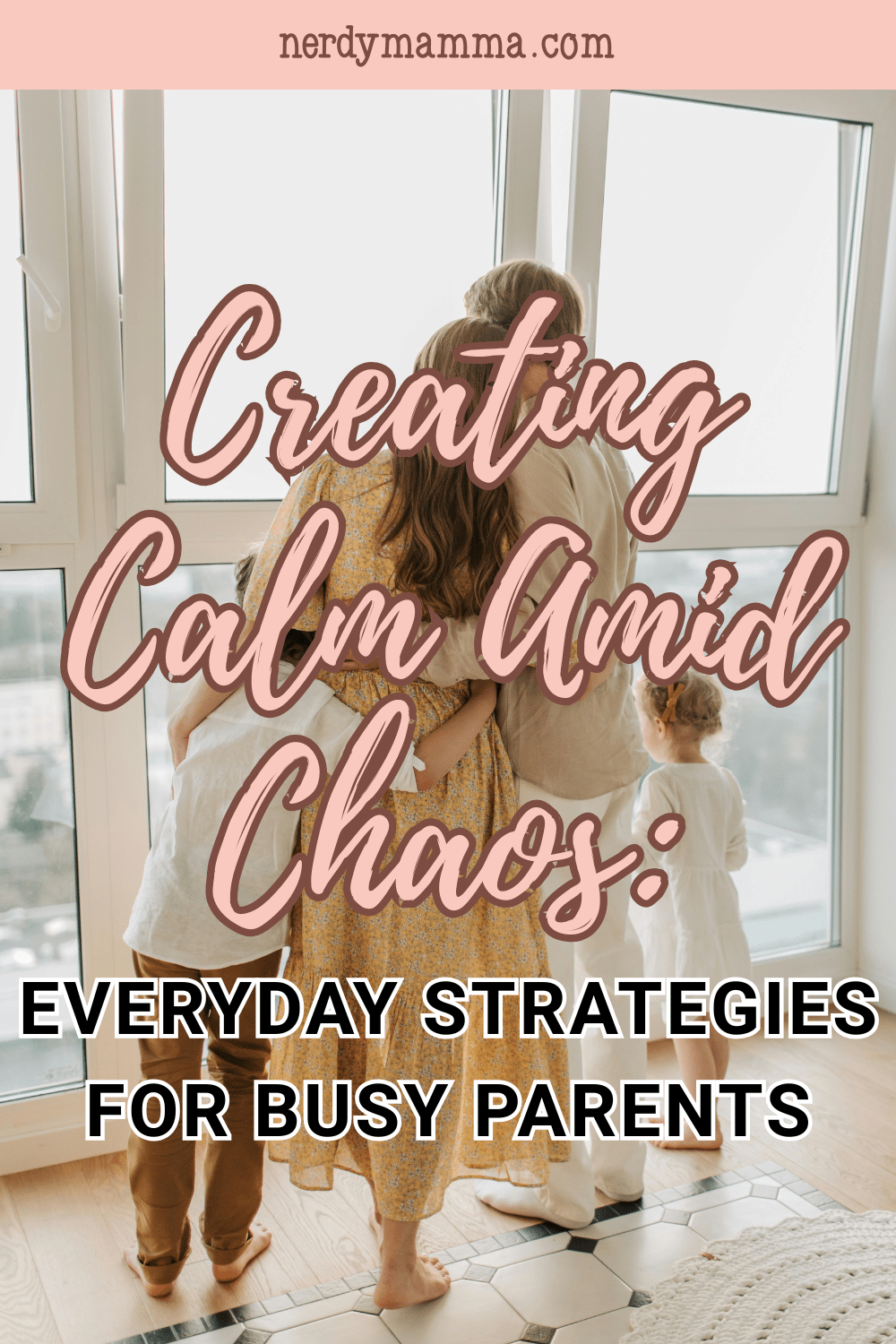 Creating Calm Amid Chaos: Everyday Strategies for Busy Parents - Nerdy ...