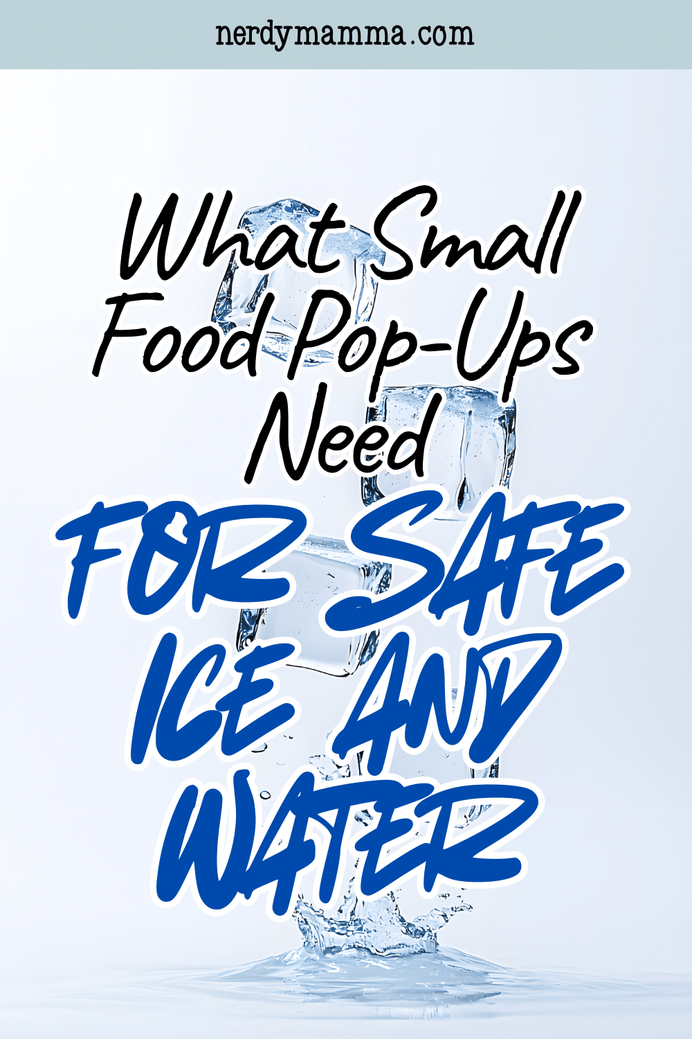 What Small Food Pop-Ups Need for Safe Ice and Water - Nerdy Mamma