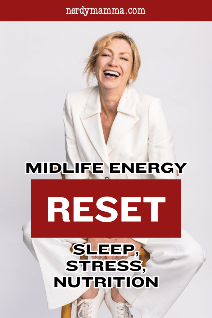 Midlife Energy Reset: Sleep, Stress, Nutrition - Nerdy Mamma