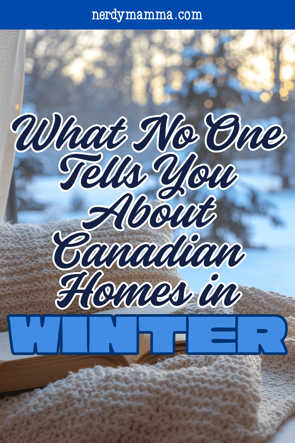 What No One Tells You About Canadian Homes in Winter - Nerdy Mamma