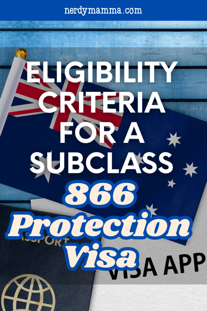 Eligibility Criteria for a Subclass 866 Protection Visa - Nerdy Mamma