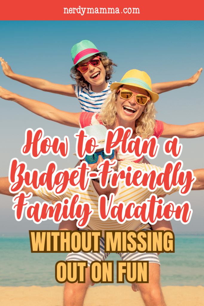 How to Plan a Budget-Friendly Family Vacation Without Missing Out on ...
