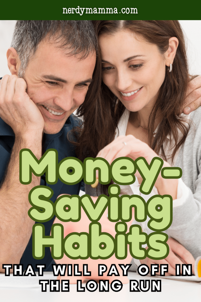 Money-Saving Habits That Will Pay Off in the Long Run - Nerdy Mamma