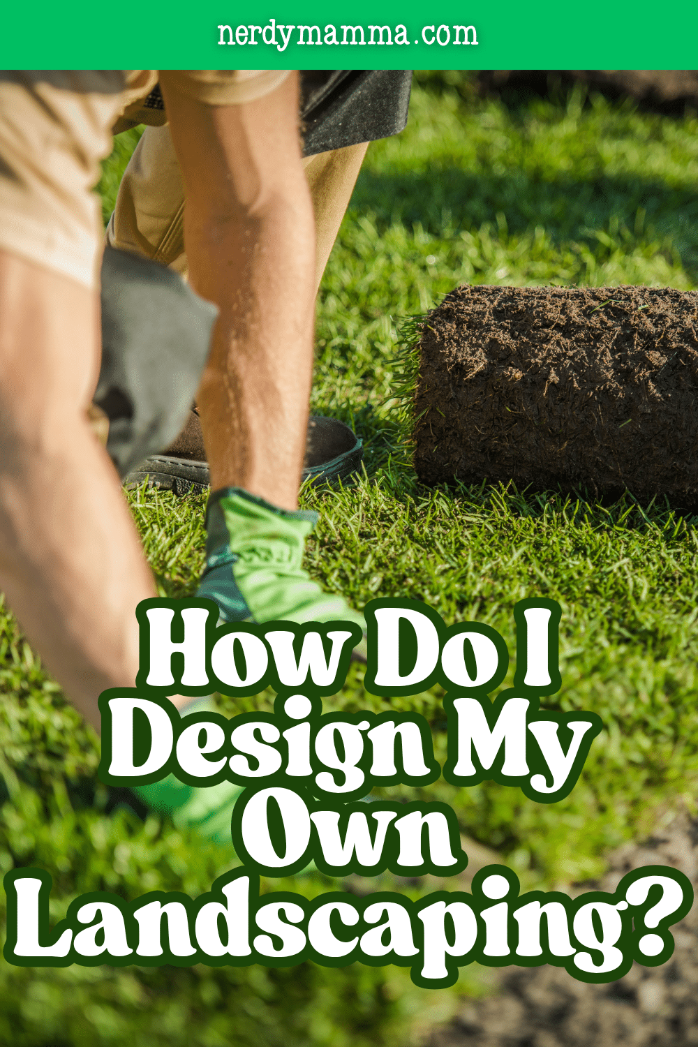 How Do I Design My Own Landscaping? - Nerdy Mamma