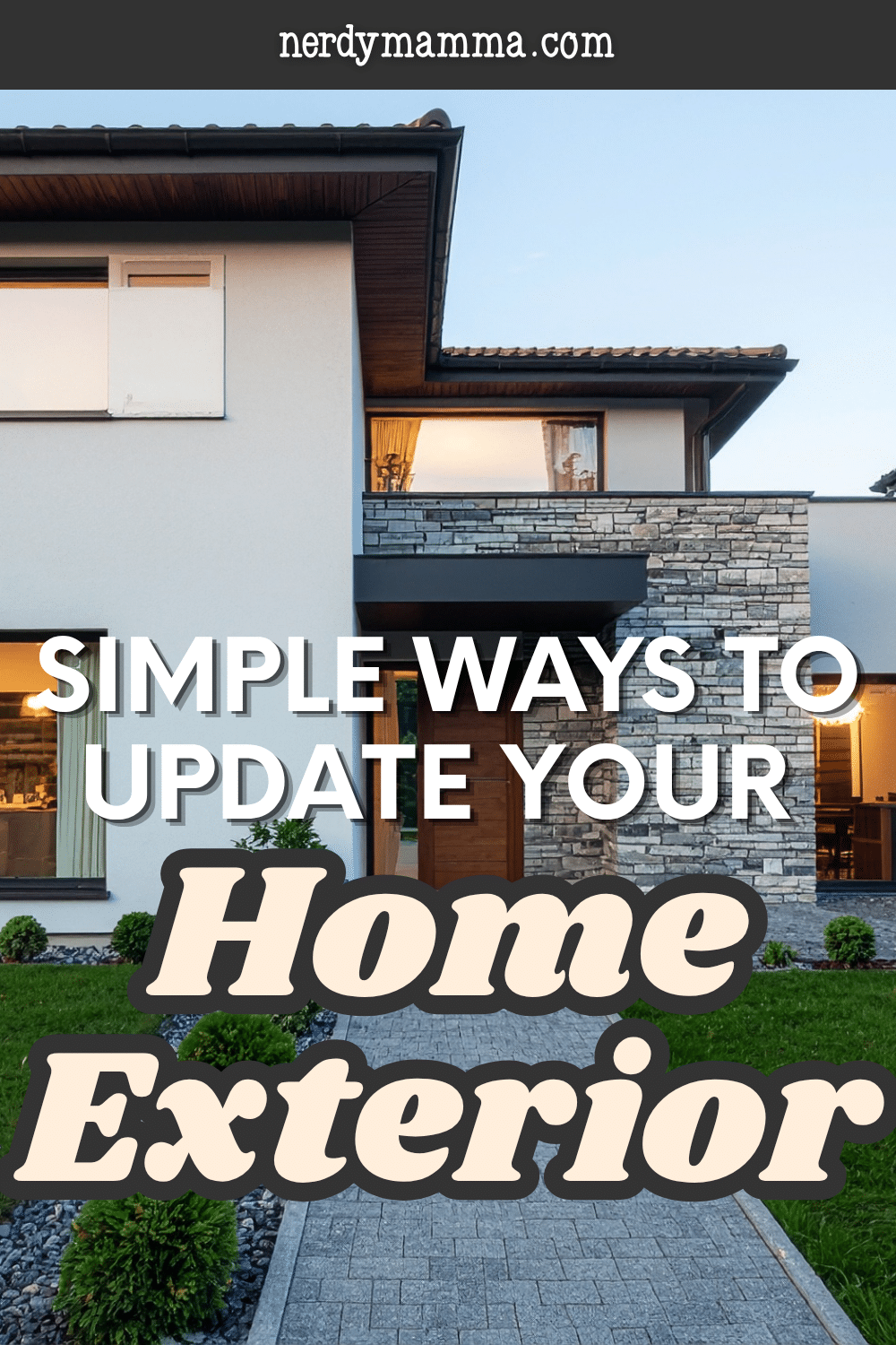Simple Ways to Update Your Home Exterior - Nerdy Mamma